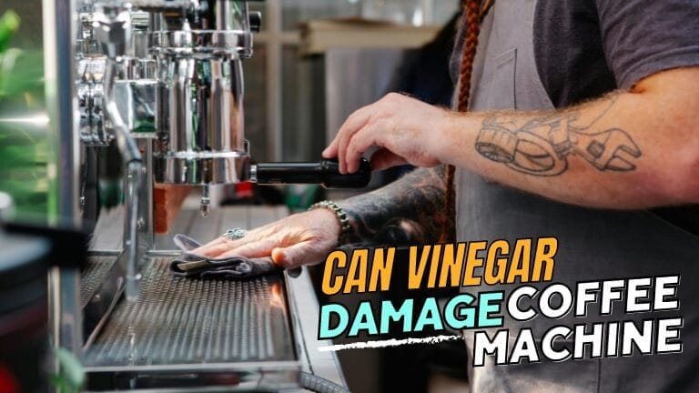 Can Vinegar Damage Coffee Machine? Comprehensive Guide
