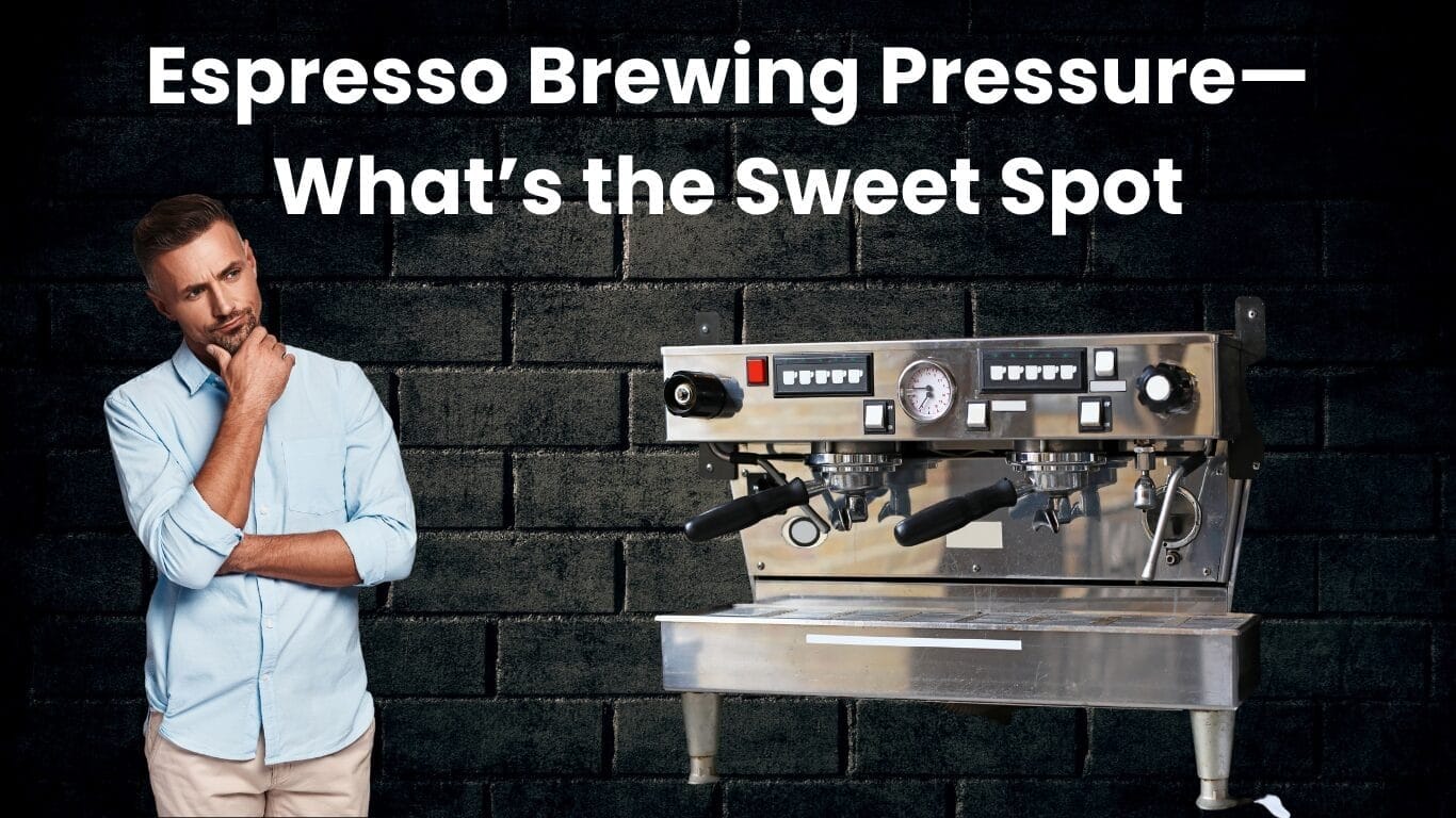 What Pressure Is Needed For Espresso? Learn The Ideal Bar