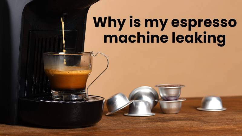 Why Is My Espresso Machine Leaking? Common Fixes Inside